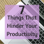7 Things That Hinder Your Productivity - Single Mother Ahoy